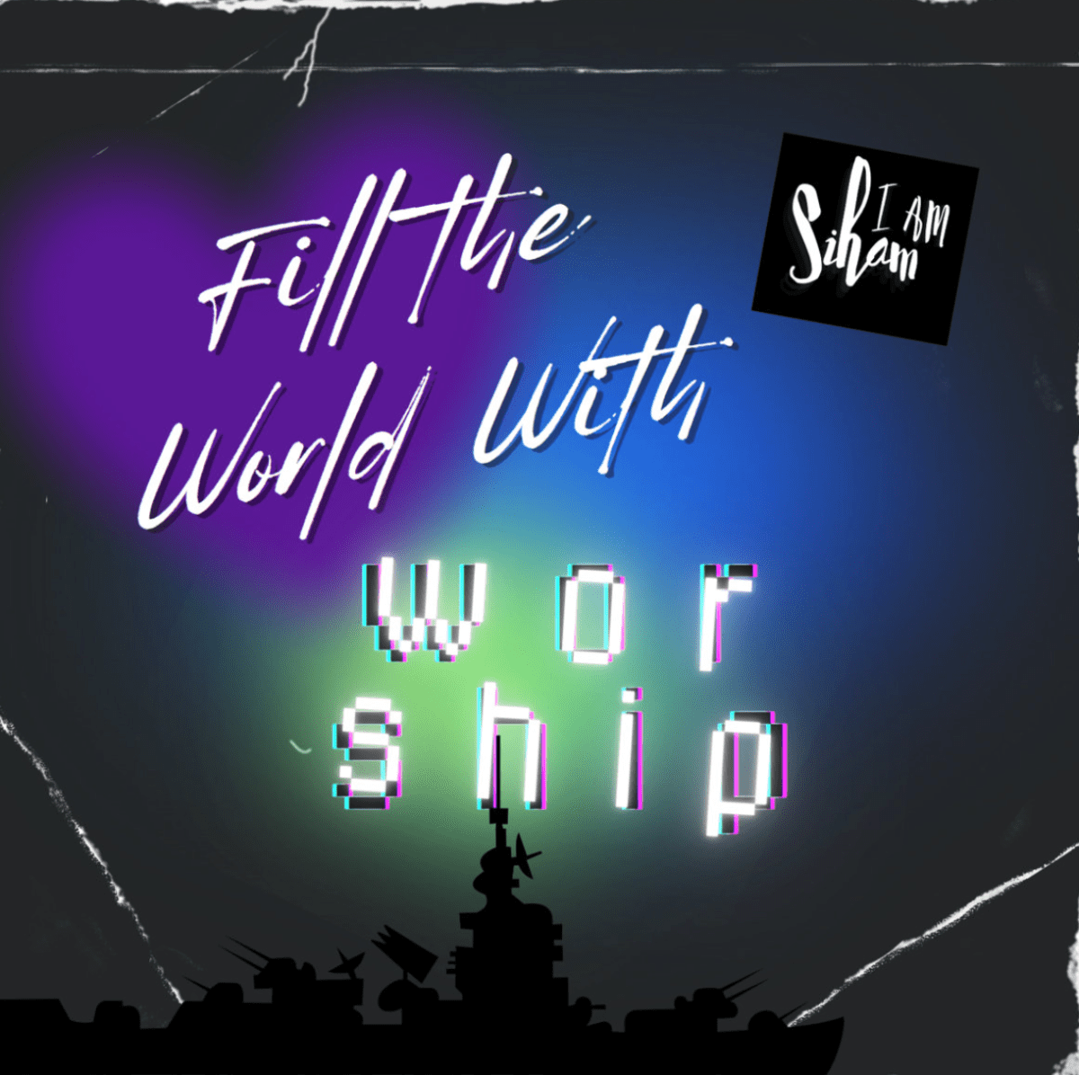 Fill the world with worship – Siham I AM